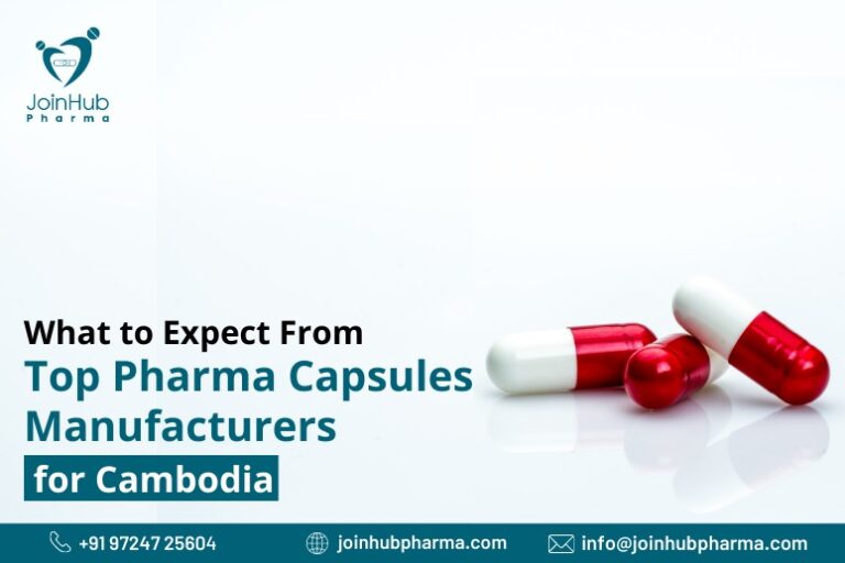 What Expect From Top Pharma Capsules Manufacturers for Cambodia?
