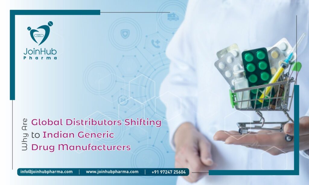Why Are Global Distributors Shifting to Indian Generic Drug Manufacturers?